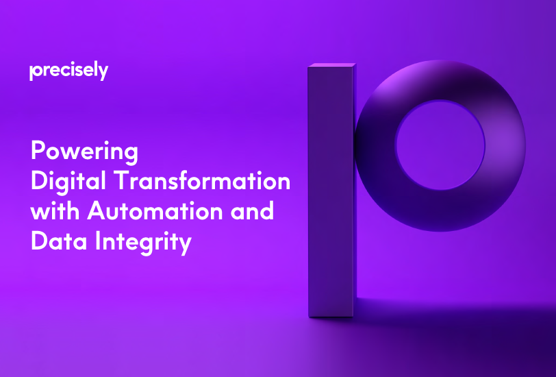 Powering Digital Transformation with Automation and Data Integrity | Precisely