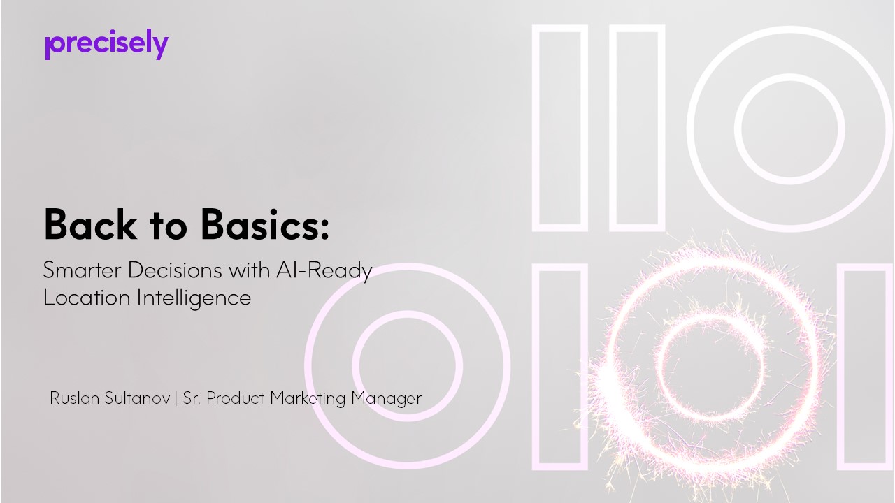 Back to Basics: Smarter Decisions with AI-Ready Location Intelligence ...
